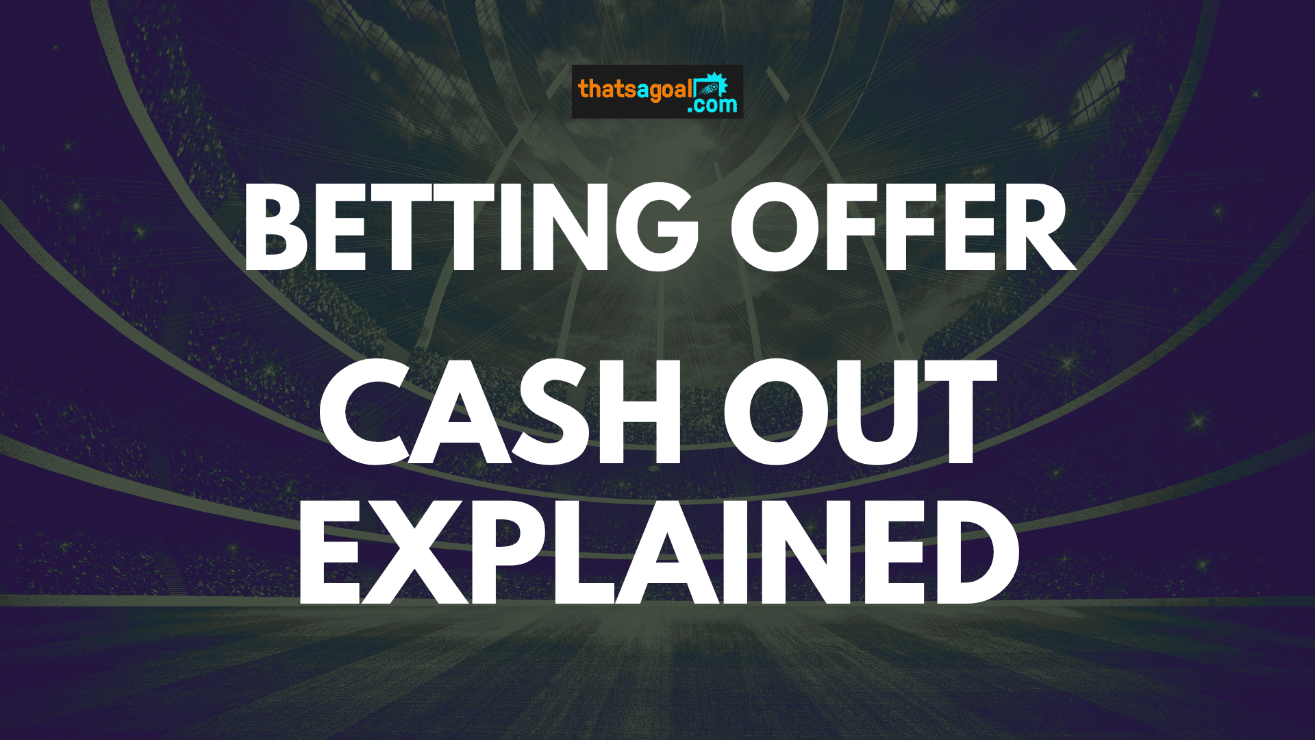Cash Out Betting Explained - When to Use It & Why