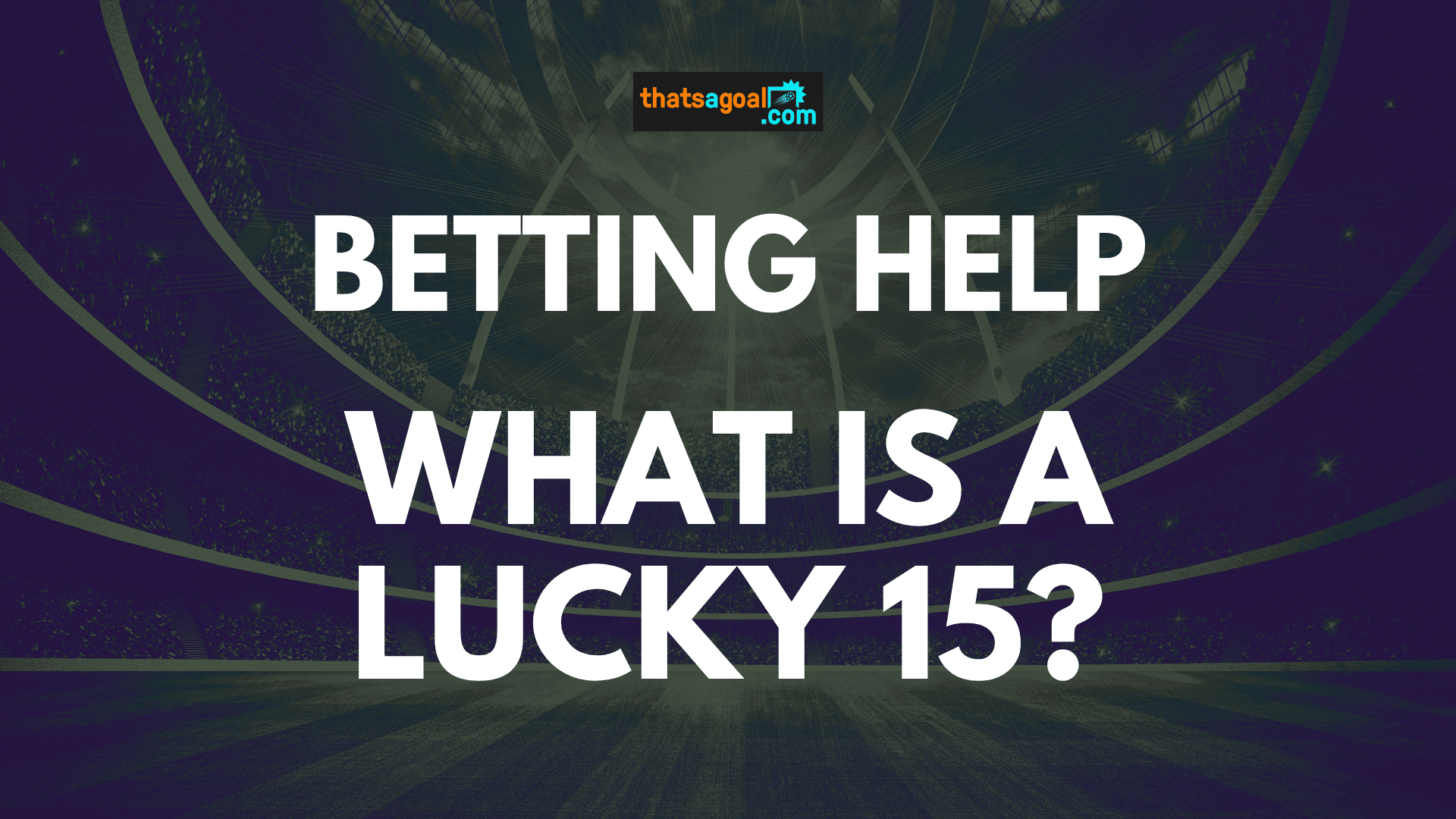 Lucky 15 Bet Explained - What It Is & How It Works