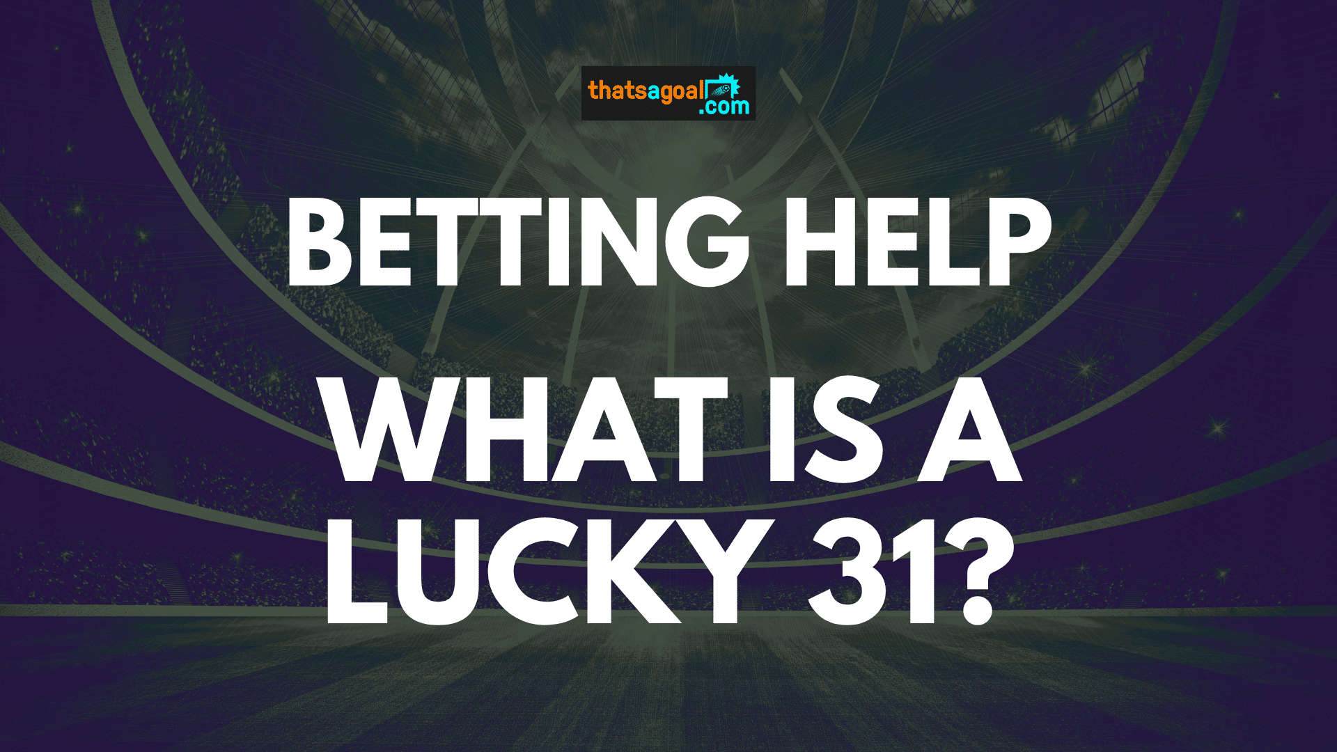 Lucky 31 Bet Explained - What It Is & How It Works